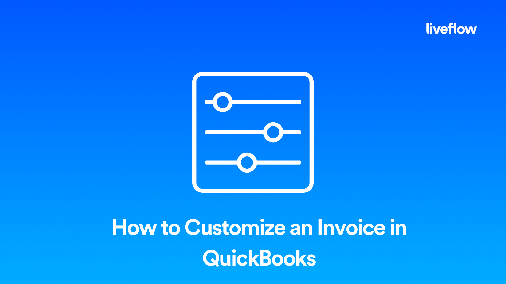 How To Customize An Invoice In QuickBooks LiveFlow